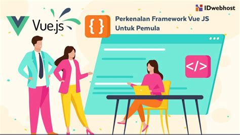 Tutorial Pemrograman Perkenalan Framework Vue Js Untuk Pemula
