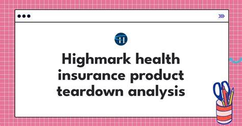 Highmark Health Insurance Teardown Strategy And Ux Analysis Nextsprints