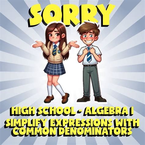 Simplify Expressions With Common Denominators Sorry Math Game Algebra 1