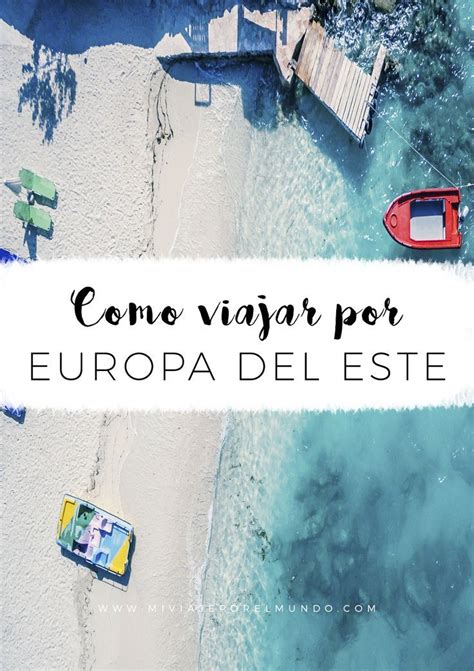 17 Consejos Para Organizar Un Viaje Por Europa Del Este Viaje A