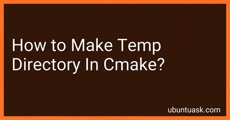 how to make temp directory in cmake in 2024