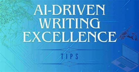 Tips To Achieve Maximum Writing Excellence With Ai