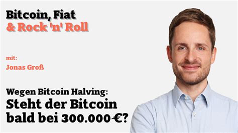 Wegen Bitcoin Halving Steht Der Bitcoin Bald Bei 300000