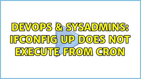 Devops And Sysadmins Ifconfig Up Does Not Execute From Cron Youtube