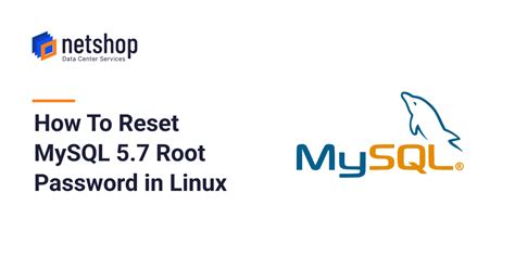 How To Reset Forgotten Mysql 5 7 Root Pass In Linux · Netshop Isp