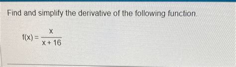 Solved Find And Simplify The Derivative Of The Following