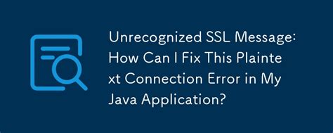 Unrecognized Ssl Message How Can I Fix This Plaintext Connection Error