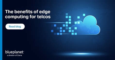 The Benefits Of Edge Computing For Telcos Blue Planet