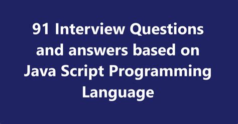 91 Interview Questions And Answers Based On Java Script Programming