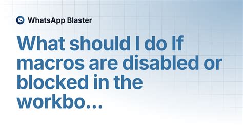 what should i do if macros are disabled or blocked in the workbook