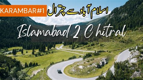 Islamabad To Chitral By Bus Episode 1 Karambar Lake Trek Chitral