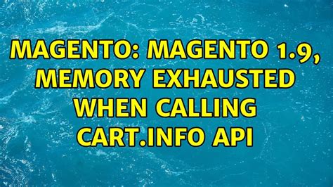 Magento Magento 19 Memory Exhausted When Calling Api Youtube