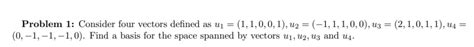 Solved Problem Consider Four Vectors Defined As Chegg