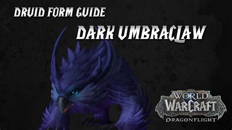 Wow Dragonflight Dark Umbraclaw Druid Form Guide Youtube