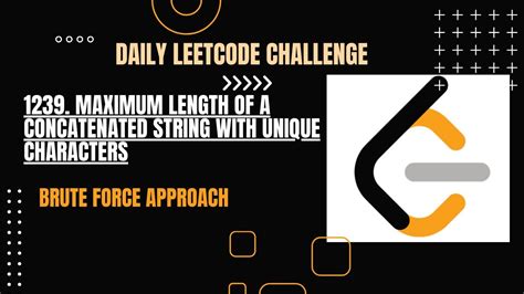 1239 Maximum Length Of A Concatenated String With Unique Characters Daily Leetcode Problem