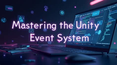Mastering The Unity Event System A Comprehensive Guide For Developers