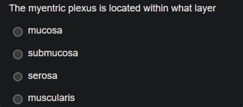 Solved The Myentric Plexus Is Located Within What