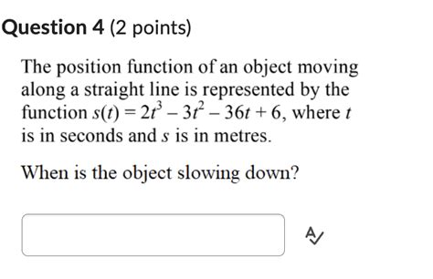 solved question 4 2 ﻿points the position function of an