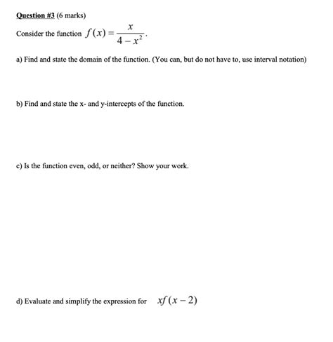 solved question 3 6 marks consider the function f x 4 x