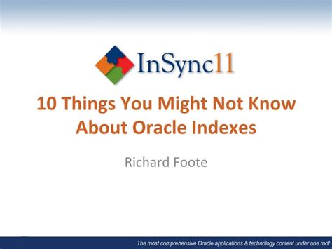 Database And Technology 2 Richard Foote 10 Things You Probably Dont