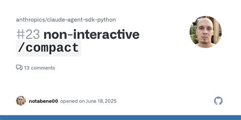 Non Interactive `compact` · Issue 23 · Anthropicsclaude Agent Sdk Python · Github
