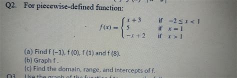 solved q2 for piecewise defined function f x ⎩⎨⎧x 35−x 2
