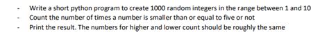 Solved Write A Short Python Program To Create 1000 Random