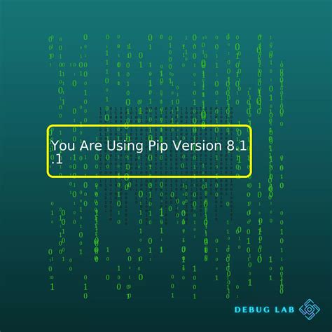You Are Using Pip Version 8 1 1 Debug Lab