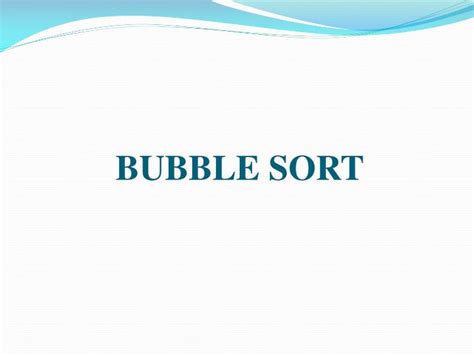Ppt Bubble Sort Powerpoint Presentation Free Download Id4426113