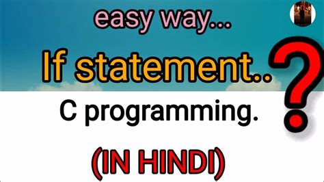 If Statement In C Programming Decision Making Statement Youtube