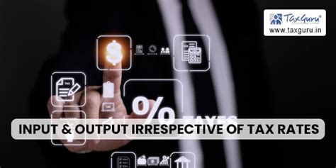 GST Refund Allowed For Matching Input Output Irrespective Of Tax Rates