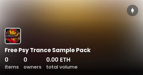 Free Psy Trance Sample Pack - Collection | OpenSea