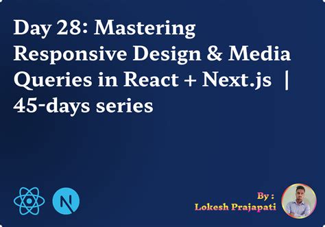 day 28 mastering responsive design and media queries in react next js