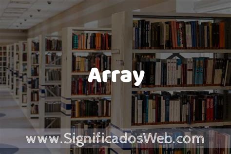 Concepto De Array Significado Y Definici N