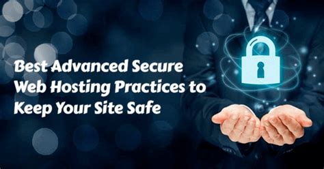 7 Best Advanced Secure Web Hosting Practices To Keep Your Site Safe