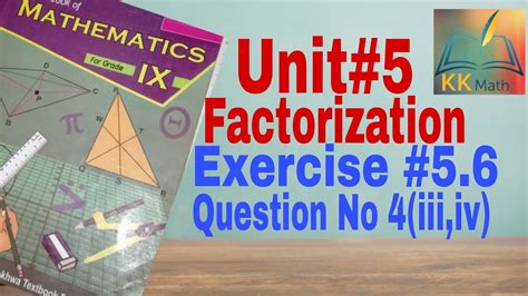 Kpk Board 9 Class Math Unit 5 Factorization Exercise 56 Question No 4 Iiiiv ‎kk Maths Youtube
