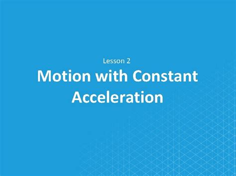 Lesson 2 Motion With Constant Acceleration Position With