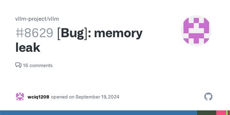 [bug] Memory Leak · Issue 8629 · Vllm Project Vllm · Github