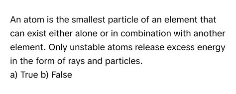 Solved An Atom Is The Smallest Particle Of An Element That Can Exist