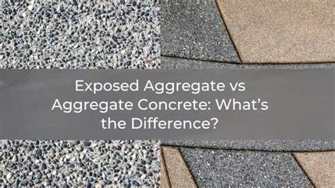 Exposed Aggregate Vs Aggregate Concrete Whats The Difference Concrete By Bayleaf