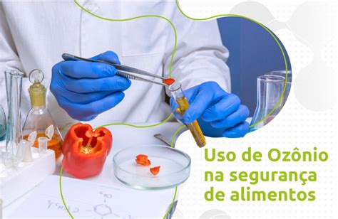 Uso Do Ozônio Na Segurança Dos Alimentos