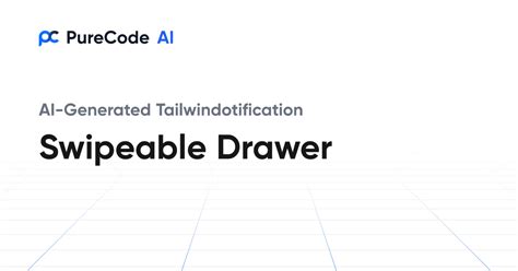build great tailwindotification swipeable drawer components faster