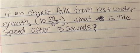 Solved If An Object Falls From Rest Under Gravity 10s2m Chegg Com