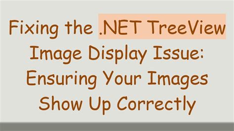 Fixing The Net Treeview Image Display Issue Ensuring Your Images Show