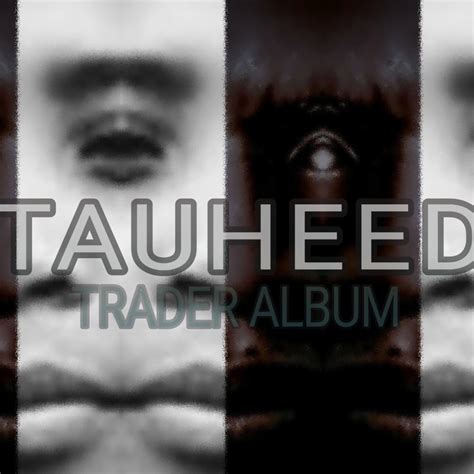 Tauheed Trader Lyrics And Tracklist Genius