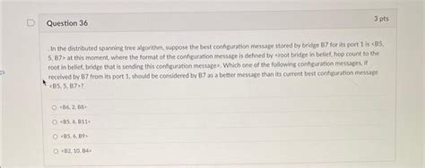 Solved 3 Pts Question 36 In The Distributed Spanning Tree