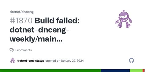 build failed dotnet dnceng weekly main 2024012201 · issue 1870