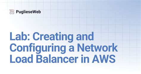 Lab Creating And Configuring A Network Load Balancer In Aws Puglieseweb
