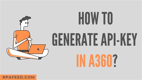 How To Generate Api Key To Access Apis In A360