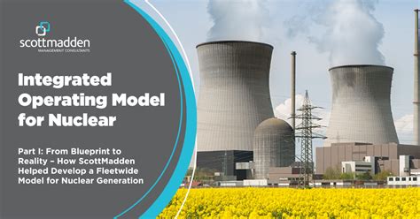 Integrated Operating Model For Nuclear Part I From Blueprint To